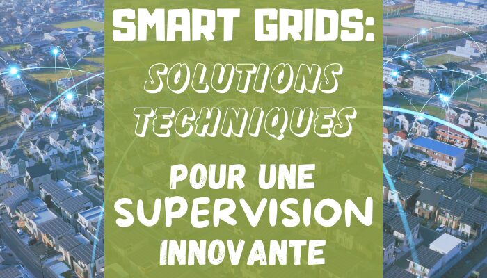 Smart Grids : Solutions techniques pour une supervision innovante | Motilde
